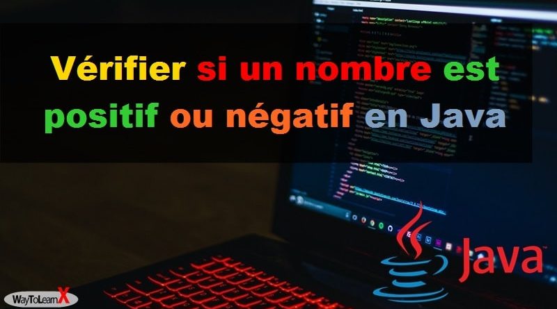 Vérifier si un nombre est positif ou négatif en Java - WayToLearnX