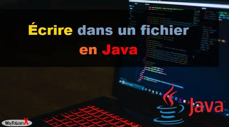 Écrire dans un fichier en Java - WayToLearnX