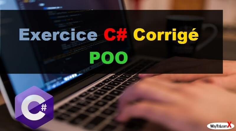 Exercice C# Corrigé - POO - WayToLearnX