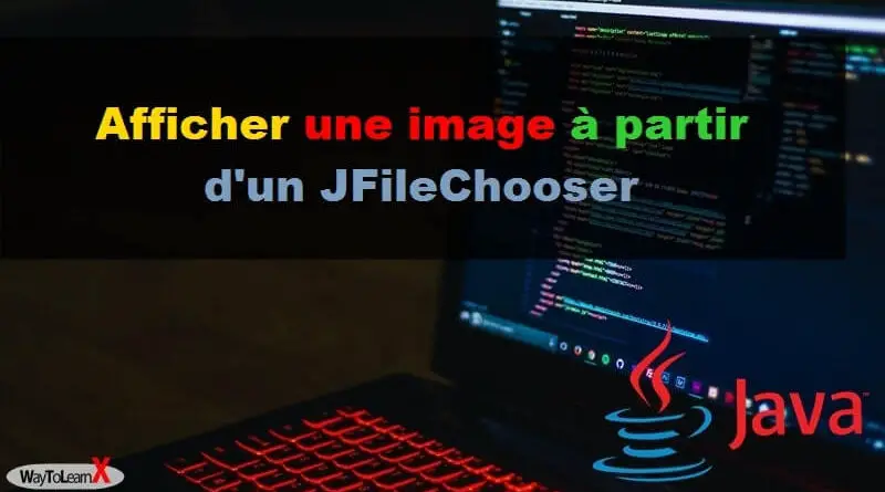 Afficher une image à partir d'un JFileChooser - Swing Java - WayToLearnX