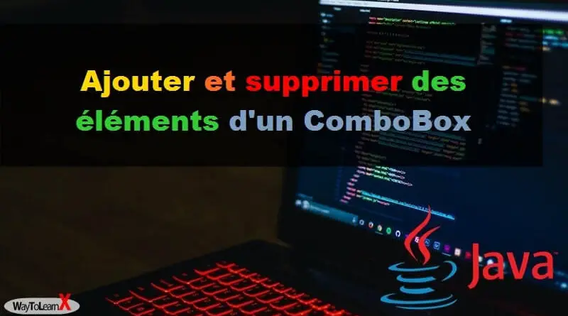 Ajouter et supprimer des éléments d'un JComboBox Java - WayToLearnX