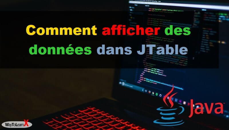 Comment afficher des données dans JTable? - WayToLearnX