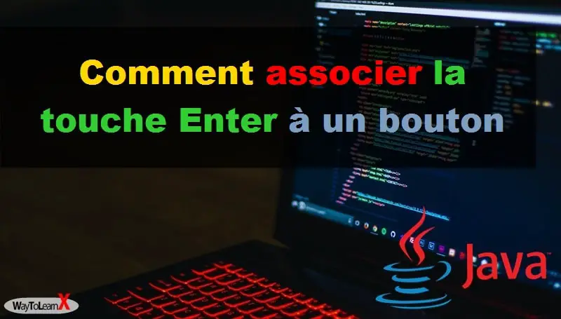 Comment associer la touche Enter à un bouton - Java AWT/Swing - WayToLearnX
