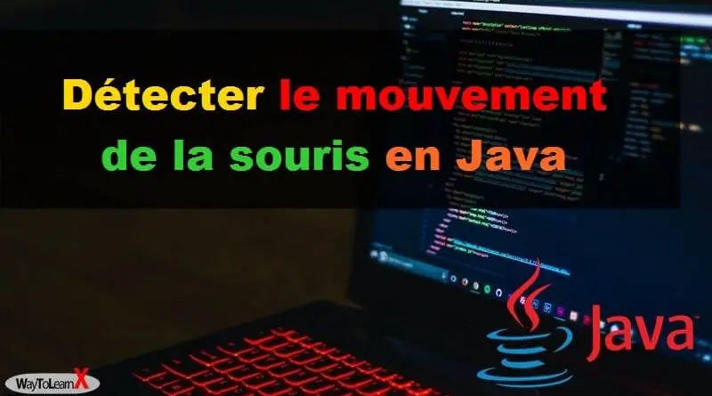 Détecter le mouvement de la souris en Java - WayToLearnX