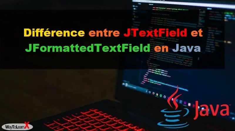 Différence entre JTextField et JFormattedTextField en Java - WayToLearnX
