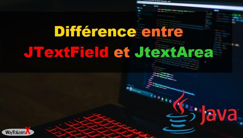Différence entre JTextField et JtextArea - WayToLearnX