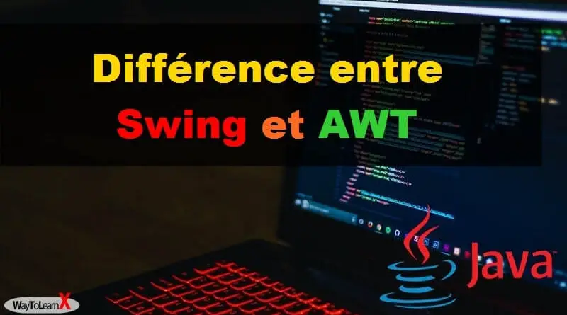 Différence entre Swing et AWT | Java - WayToLearnX