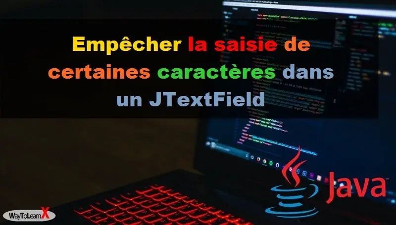 Différence entre JTextField et JFormattedTextField en Java - WayToLearnX