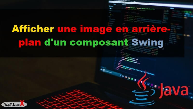 Comment afficher une image en arrière-plan d'un composant Swing ...
