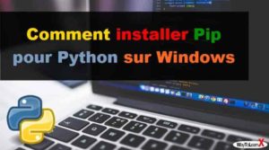 Comment installer Pip pour Python sur Windows ? - WayToLearnX