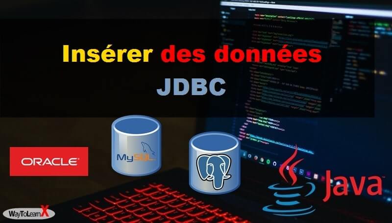 Insérer des données - INSERT INTO | JDBC - Java - WayToLearnX