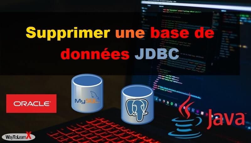 Supprimer une base de données | JDBC - Java - WayToLearnX