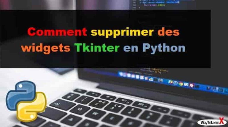Comment supprimer des widgets Tkinter en Python - WayToLearnX