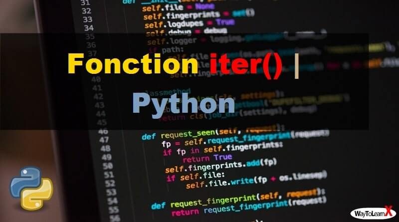 Fonction iter() – Python - WayToLearnX