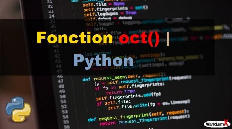 Fonction oct() – Python - WayToLearnX