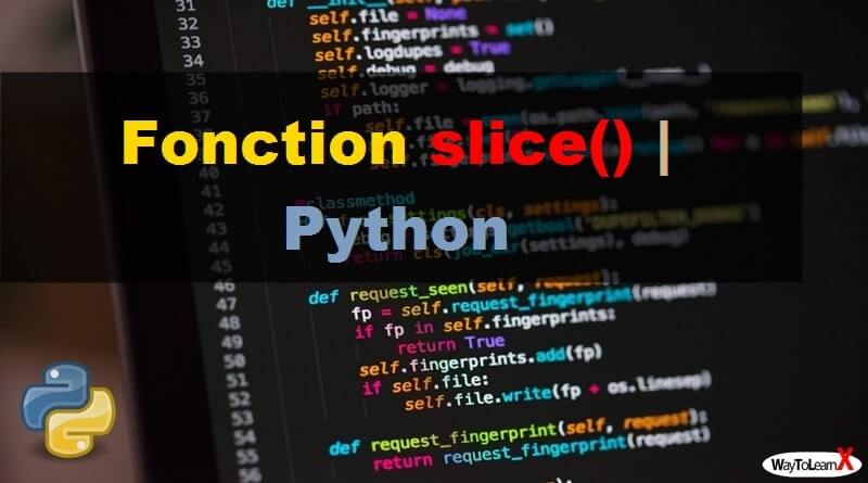 Fonction slice() – Python - WayToLearnX