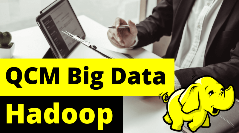 QCM sur Big Data corrigé - Hadoop, Spark, Hive, HDFS - Partie 17 - WayToLearnX