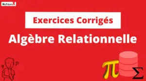 Exercices Corrigés Algèbre Relationnelle - Partie 1 - WayToLearnX