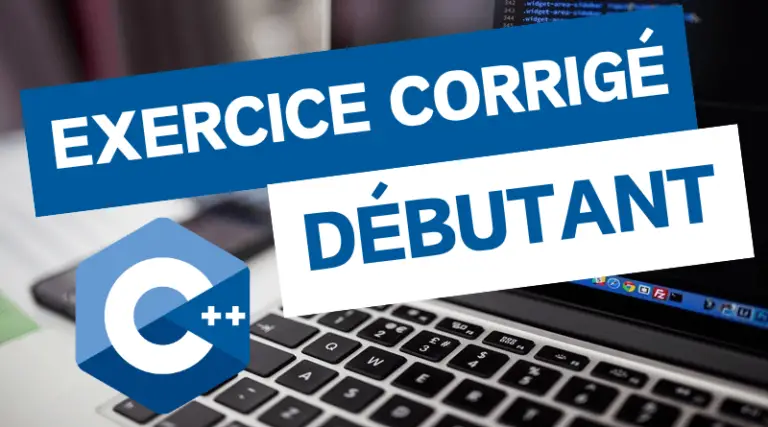 Exercice C++ Corrigé pour Débutant | Partie 4 - WayToLearnX